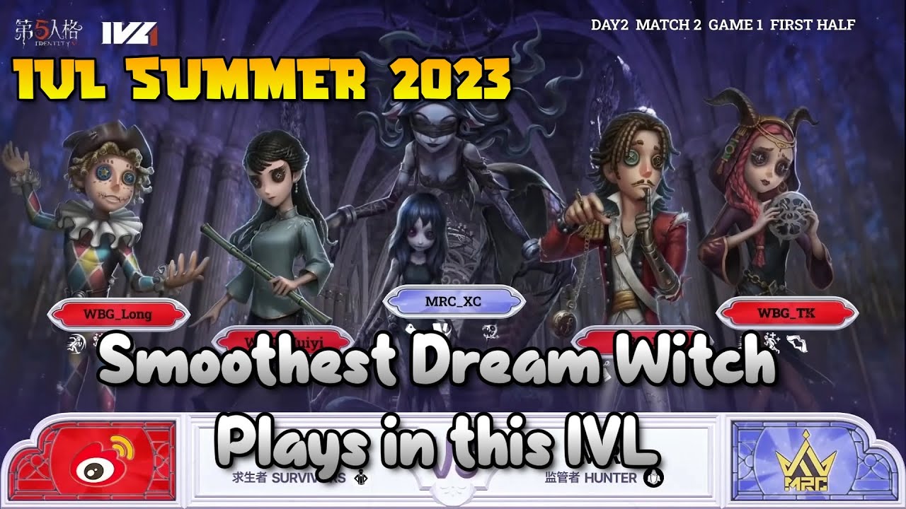 Smoothest Dream Witch Game So Far in IVL (WBG vs MRC)【Identity V Summer ...