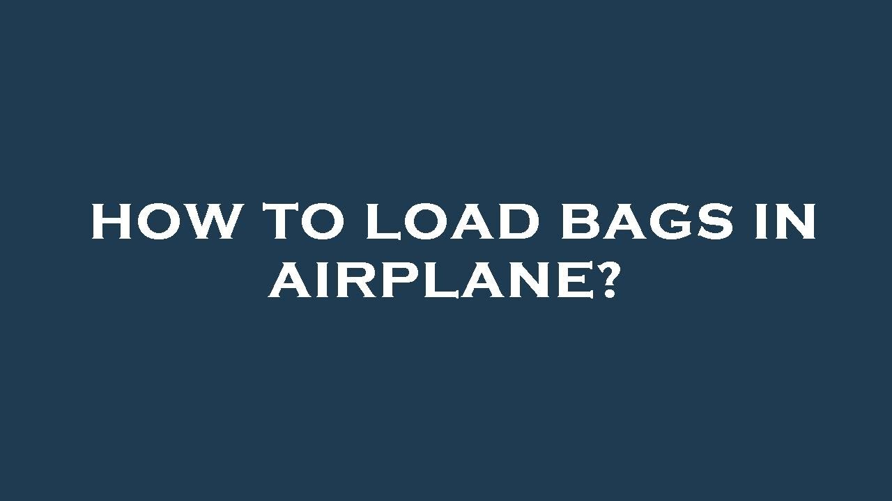 How to load bags in airplane? - YouTube