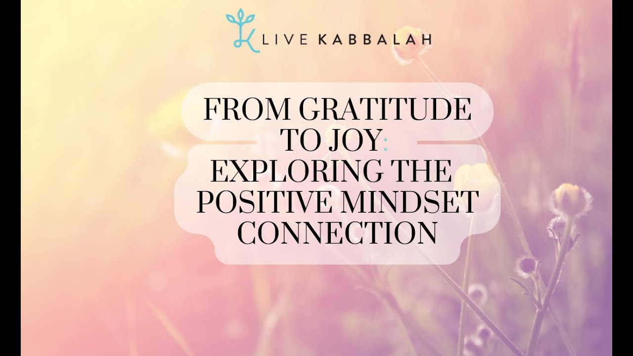 From Gratitude to Joy: The Positive Mindset Connection - YouTube
