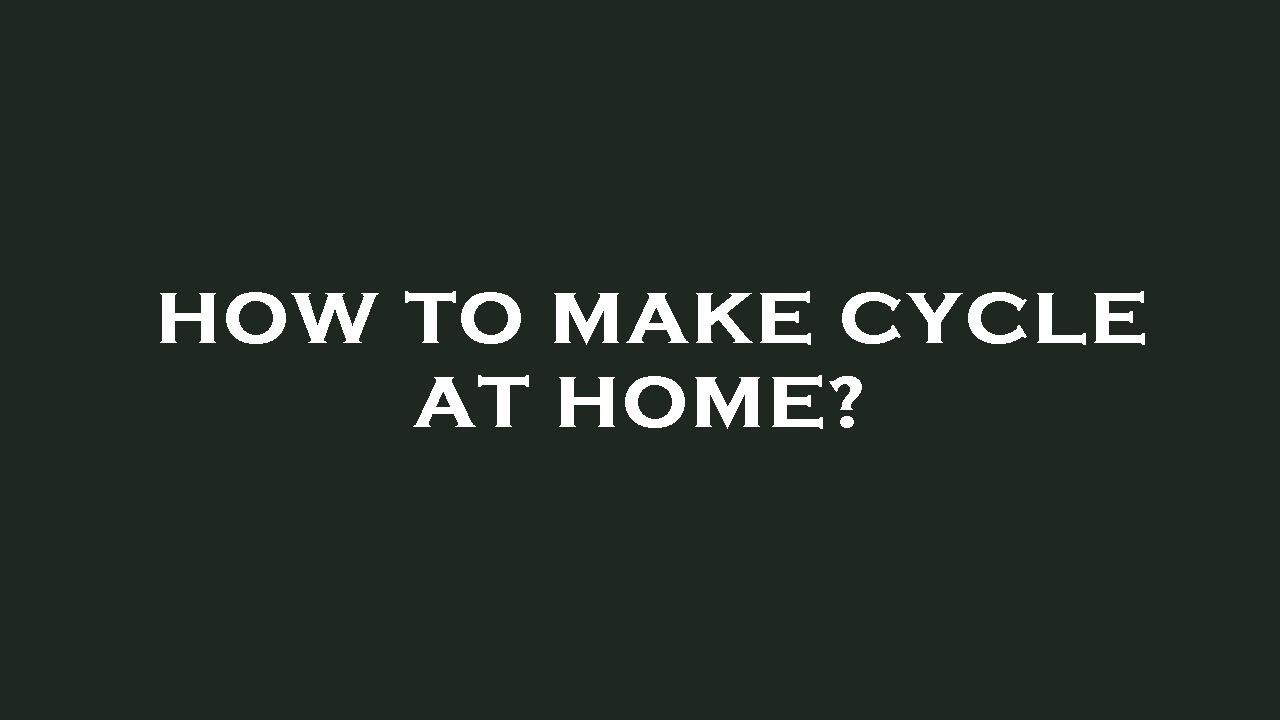 How to make cycle at home? - YouTube