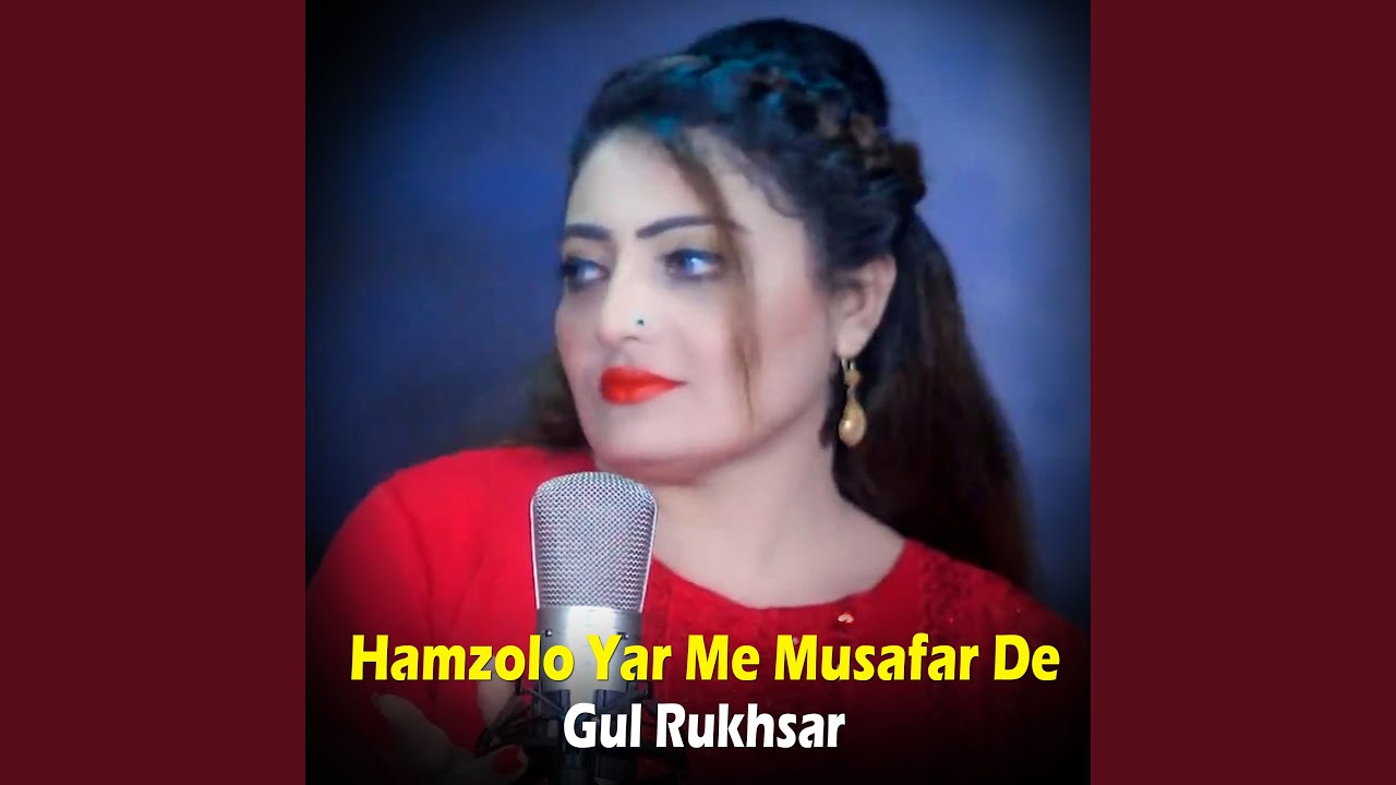 Hamzolo Yar Me Musafar De I Gul Rukhsar (feat. Hazrat Gul Official ...