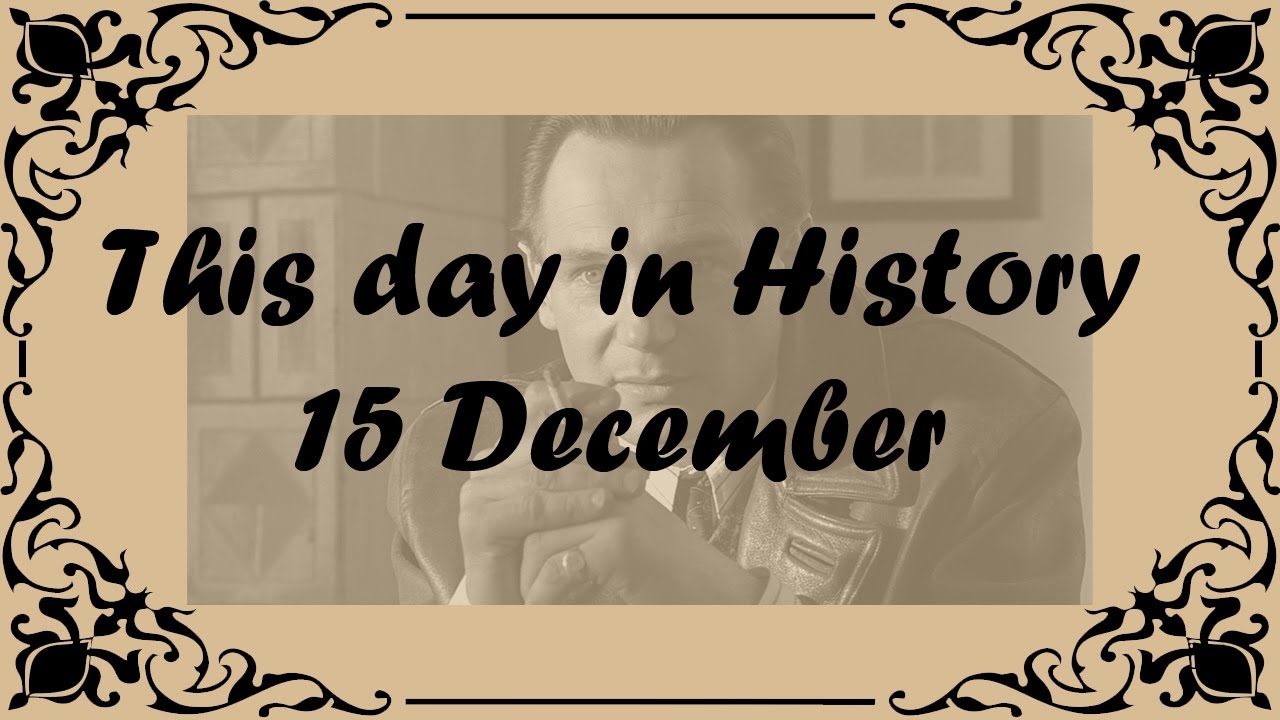 15 December - This day in History - YouTube
