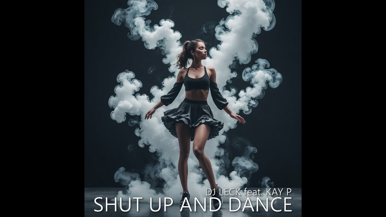 DJ LECK feat. KAY P - Shut Up and Dance - YouTube