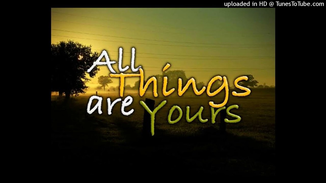 ALL THINGS ARE YOURS |Teaching | Prayers | COVENANT PROMISE - YouTube