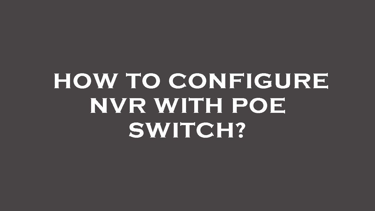 How to configure nvr with poe switch? - YouTube
