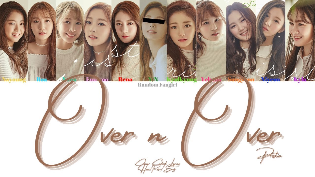 PRISTIN (프리스틴) - Over n Over (11 Member Ver.) [Colour Coded Lyrics Han ...
