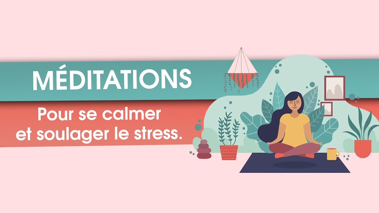 Méditations pour se calmer et soulager le stress / aide à se calmer ...