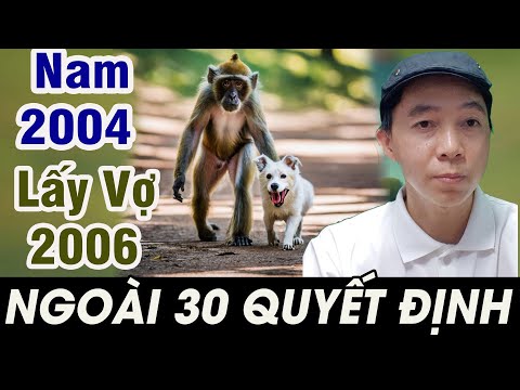 Giáp Thân 2004 Lấy Vợ Bính Tuất 2006 NGOÀI 30 TUỔI MỚI BIẾT RÕ ĐƯỢC !
