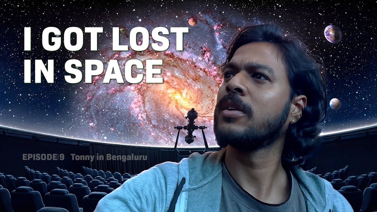I GOT LOST IN SPACE! | Jawaharlal Nehru Planetarium Bengaluru | Tonny ...