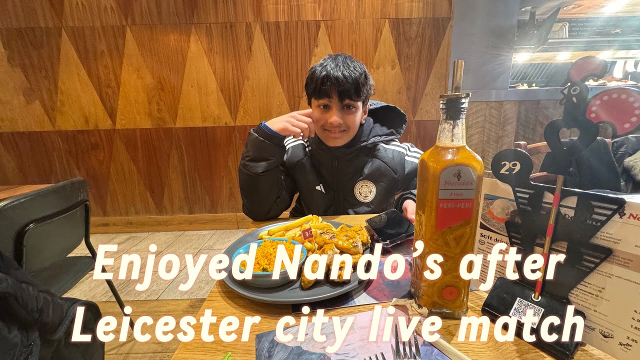 Enjoyed Nando’s after Leicester city live Football Match!!! - YouTube