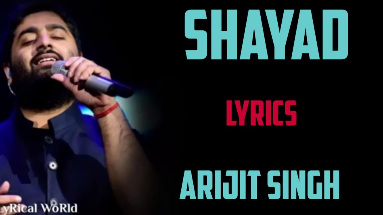 shayad ( lyrics)- arijit singh - YouTube