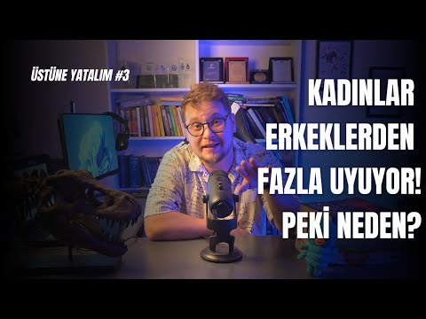 Kadınlar Erkeklerden Daha Fazla Uyuyor! I Üstüne Yatalım #3
