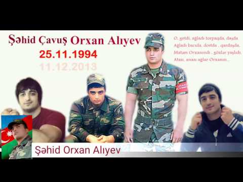 ŞƏHİD ORXAN ALIYEV. ALLAH SƏNƏ RƏHMƏT ETSİN İGİD ŞƏHİDİMİZ