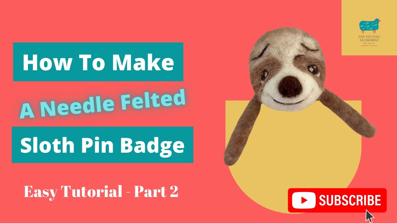 How To Make a Needle Felted Sloth Pin Badge - Tutorial - Part 2 - YouTube