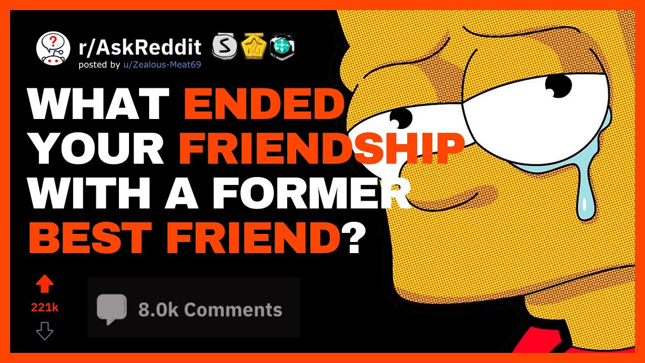 What Ended Your Friendship with a Former Best Friend? (Mainly Stories ...