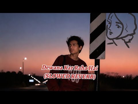 Dewana Kar Raha Hai(SLOWED REVERB) #salmankhan #emotionalsong 