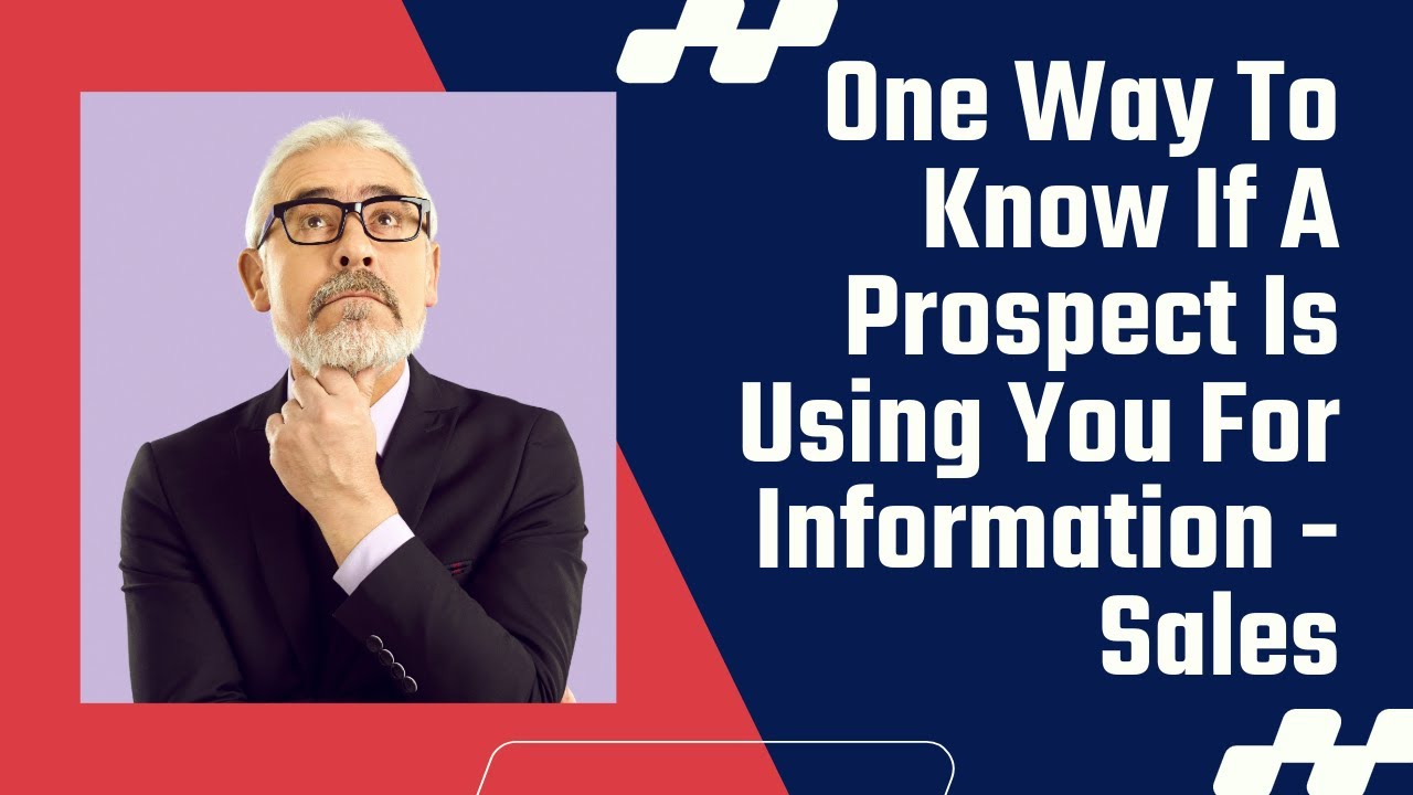 One Way To Know If A Prospect Is Using You For Information - Sales ...