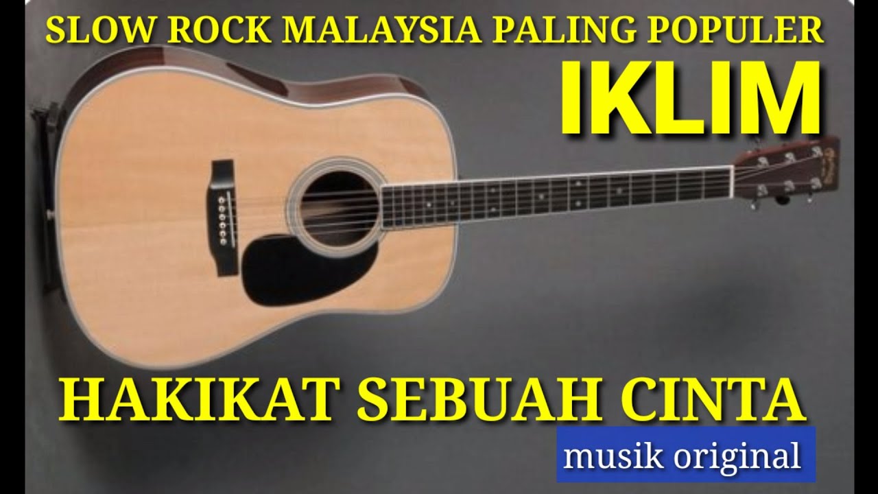 Slow rock Malaysia [ HAKIKAT SEBUAH CINTA ] iklim - YouTube