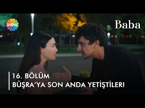 Büşra, Kadir ve İlhan sayesinde kurtuluyor! | Baba 16. Bölüm