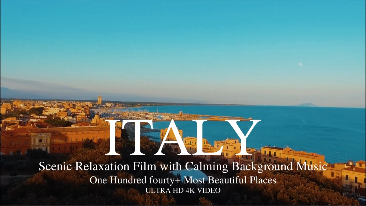 ITALY - SCENIC RELAXATION FILM WITH CALMING BACKGROUND MUSIC - ULTRA HD ...