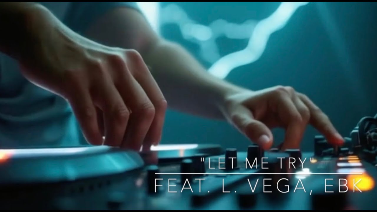 "Let Me Try ", feat L Vega, EBK - YouTube