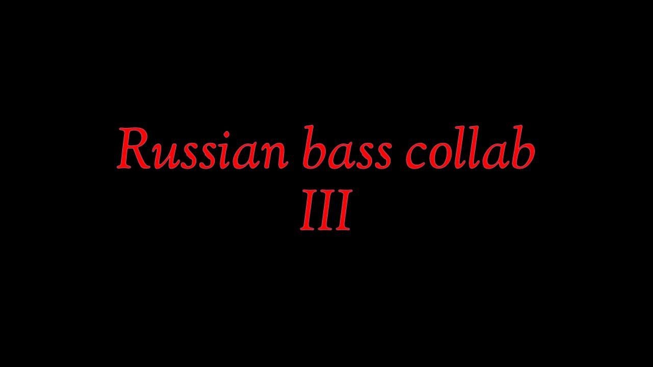 Russian bass collab 3 - YouTube