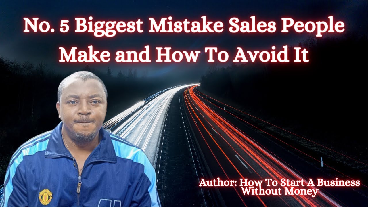 No 5 Biggest Sales Mistake Sales People Make and How To Avoid It - YouTube