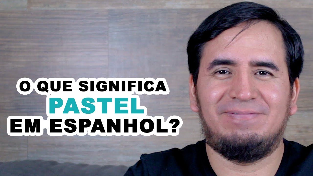 O QUE SIGNIFICA PASTEL EM ESPANHOL? - YouTube