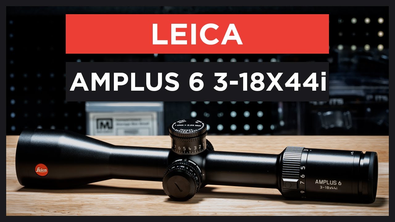 Leica Amplus 6 3-18x44i Overview - YouTube