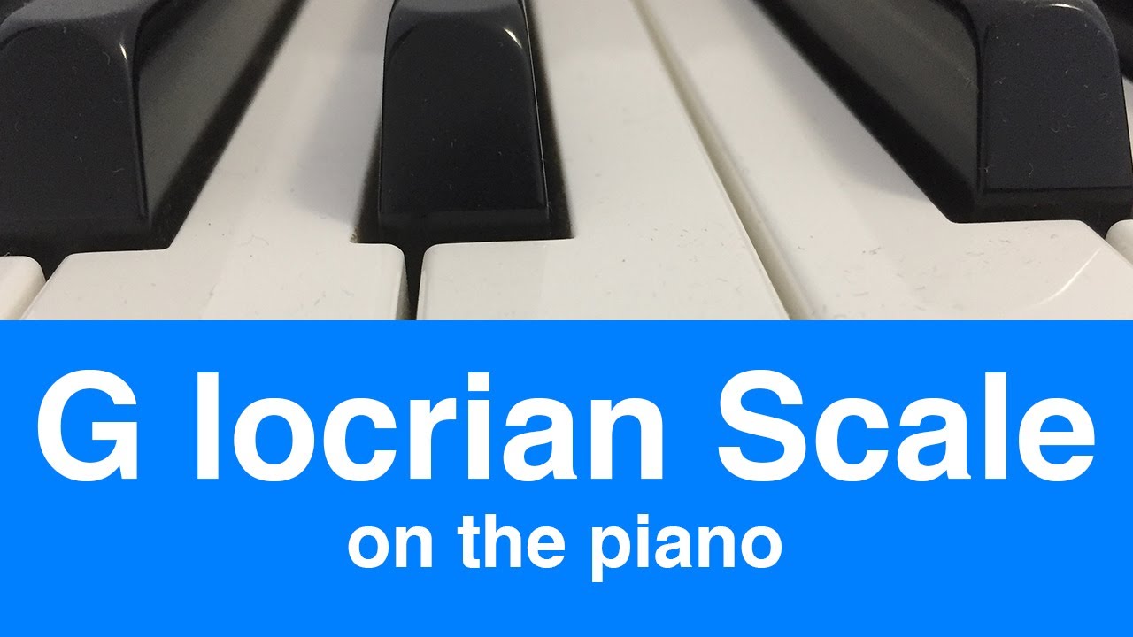 G Locrian Scale | Piano And Music Theory Tutorial - YouTube