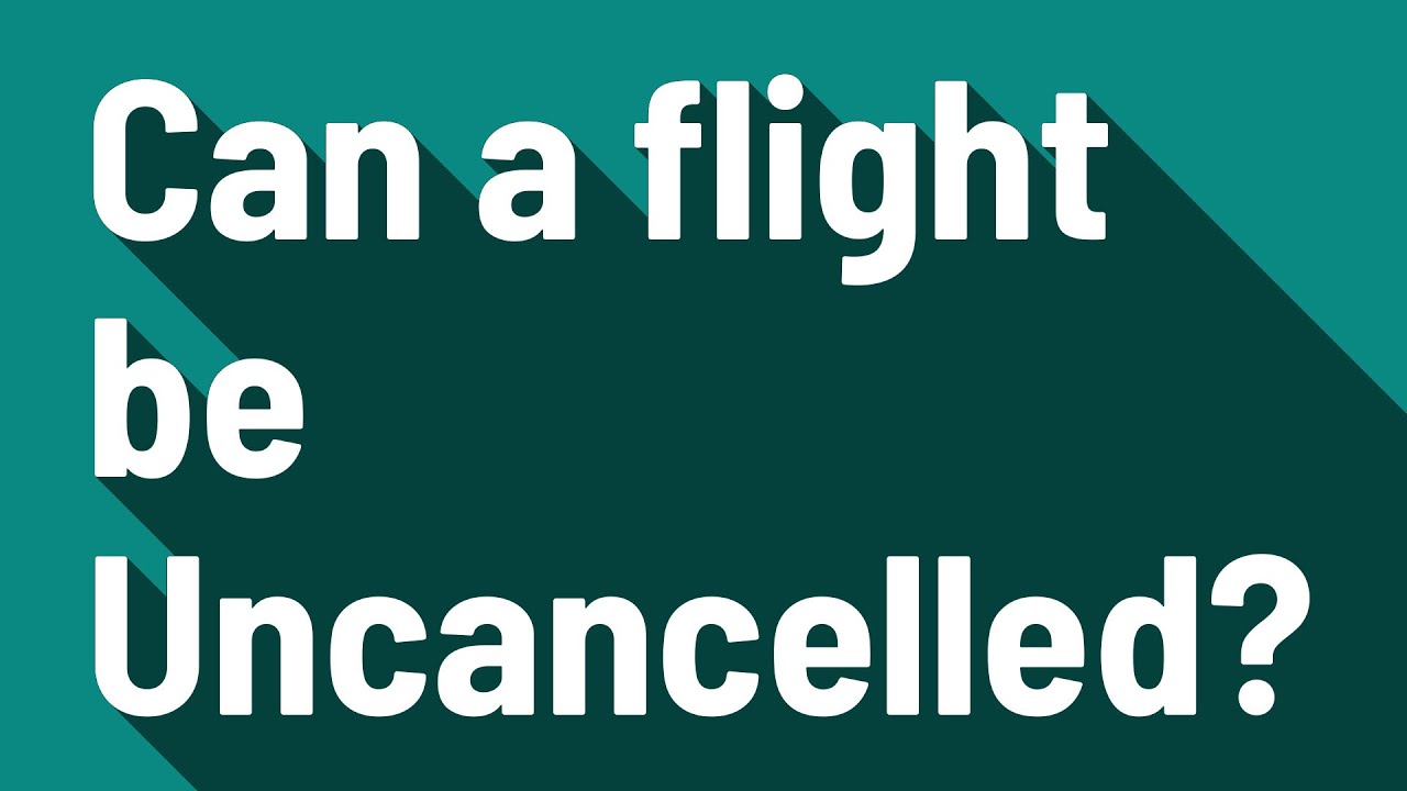 Can a flight be Uncancelled? - YouTube