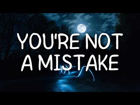 My Song - YOU'RE NOT A MISTAKE