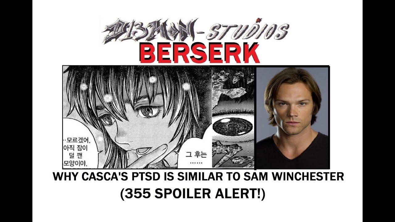 Berserk: Why Casca's PTSD will be similar to Sam Winchester (355 ...