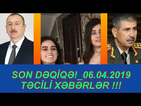 SON DƏQİQƏ!_06.04.2019 - TƏCİLİ XƏBƏRLƏR !!! (Həftəlik İcmal)