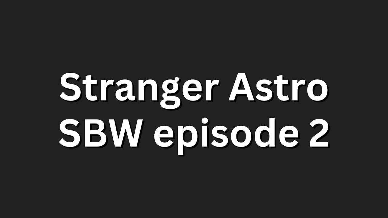 Stranger Astro in SBW | episode 2 - YouTube