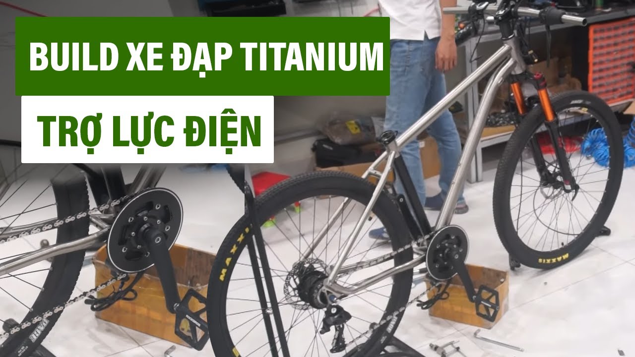 Phần 1: Tự build Xe đạp trợ lực titan | Custom build titanium ebike ...