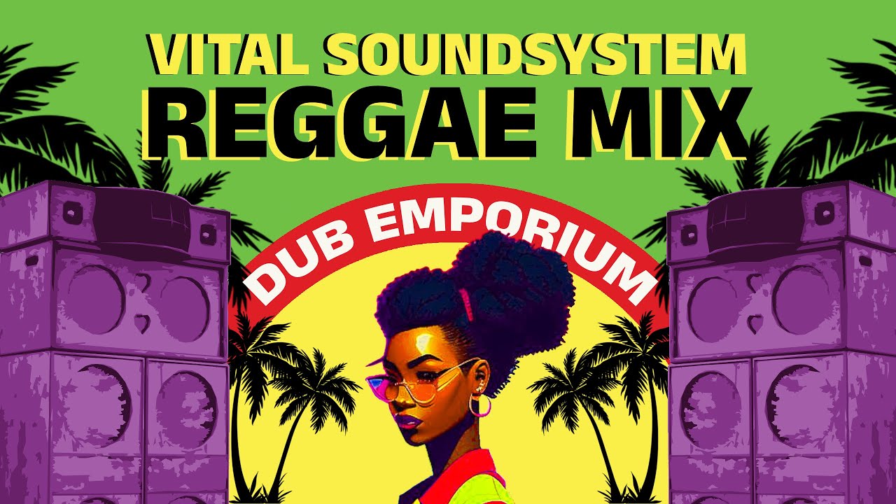 Vital Sound System, Reggae Mix: Dub Emporium - YouTube