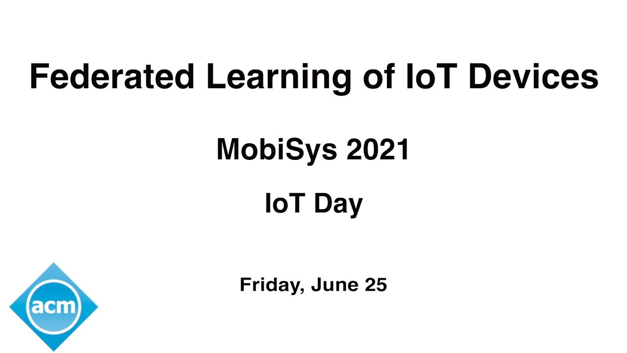 MobiSys 2021 - Federated Learning of IoT Devices - YouTube