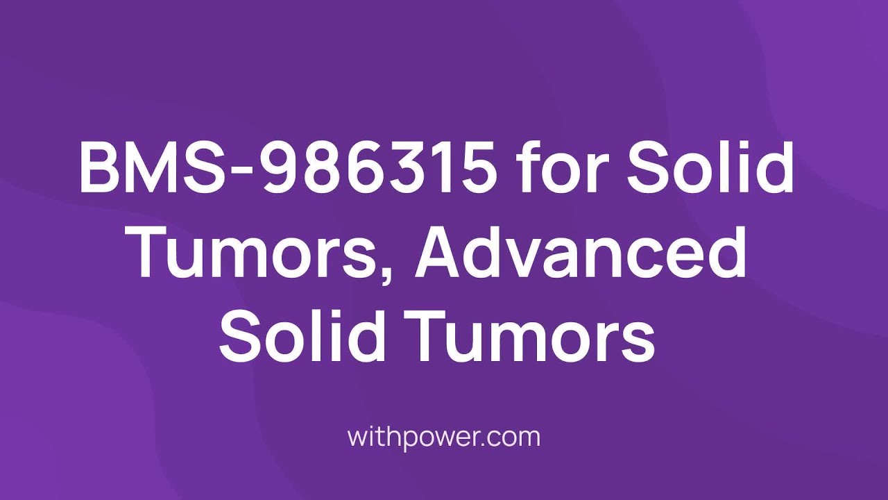 New Solid Tumors Clinical Trial: BMS-986315 for Solid Tumors, Advanced ...