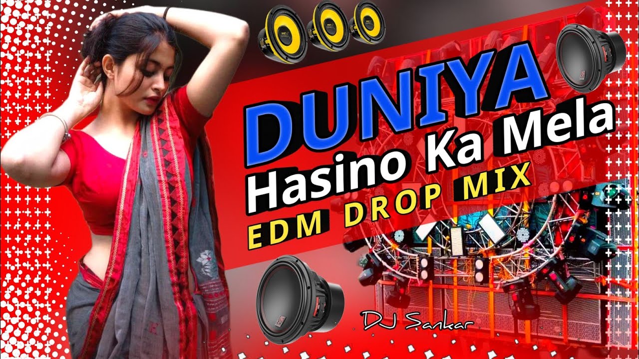 Duniya Haseeno Ka Mela Remix || EDM Drop Mix || Dj Sankar 2025 New ...