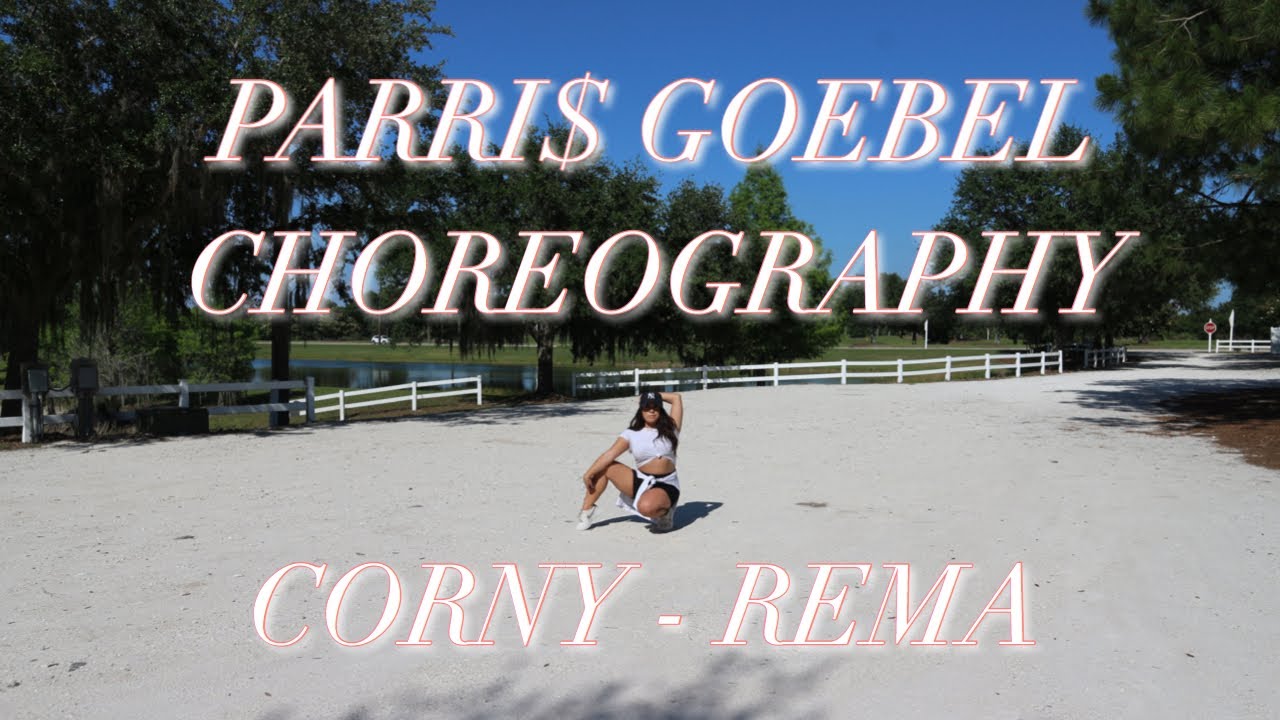 PARRIS GOEBEL CHOREOGRAPHY | CORNY - REMA - YouTube