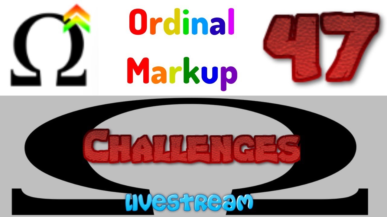 Ordinal Markup Episode 47: OMEGA CHALLENGES! - YouTube