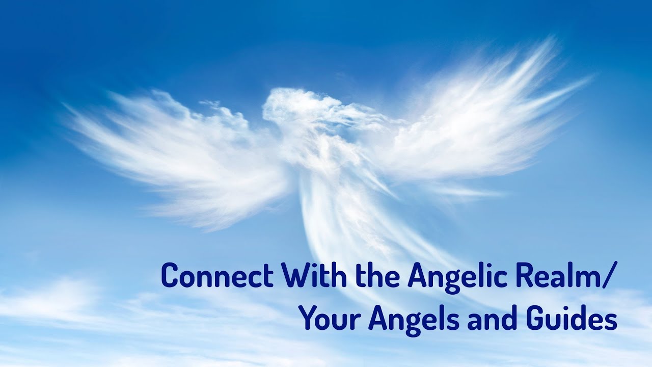 Connect With the Angelic Realm/Your Angels and Guides (Reiki/Energy ...