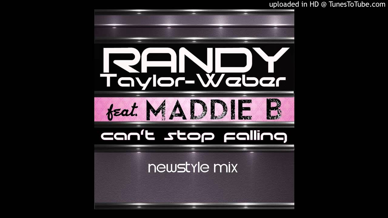 Can't Stop Falling (Newstyle Mix) - Randy Taylor-Weber feat. Maddie B ...