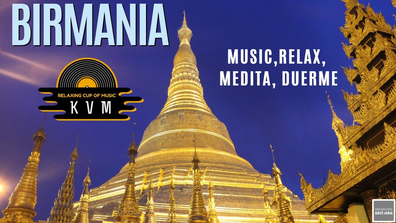 BIRMANIA Reduce la Ansiedad, Musica de Relajación y Meditación ...