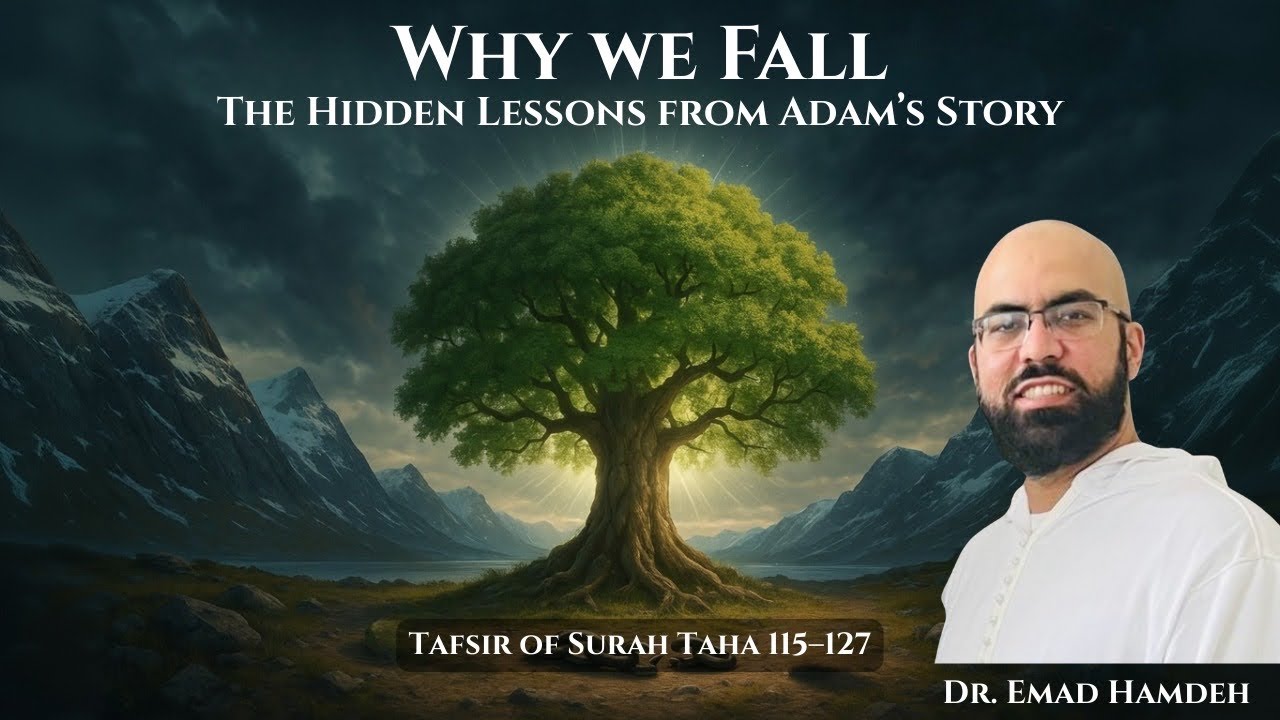 Why We Fall: The Hidden Lessons From Adam's Story (Tafsir of Surah Taha 115–127) - YouTube