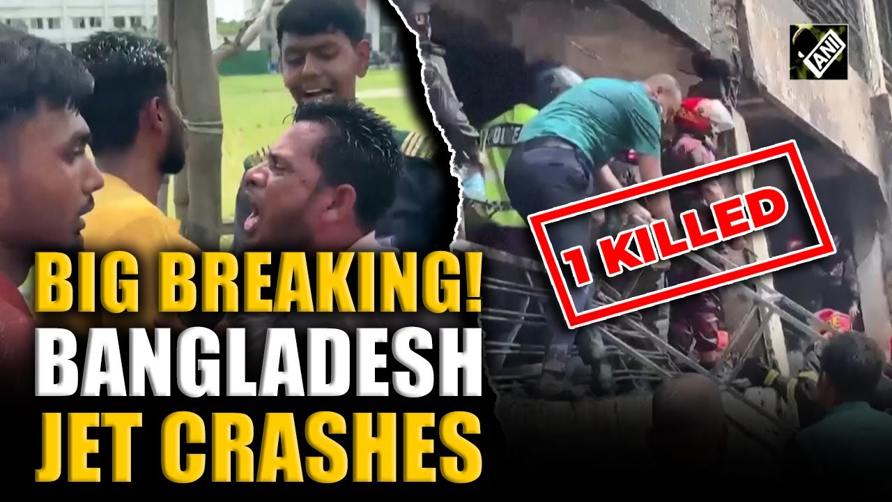Big Breaking! 1 killed as Bangladesh air force plane crashes in college ...