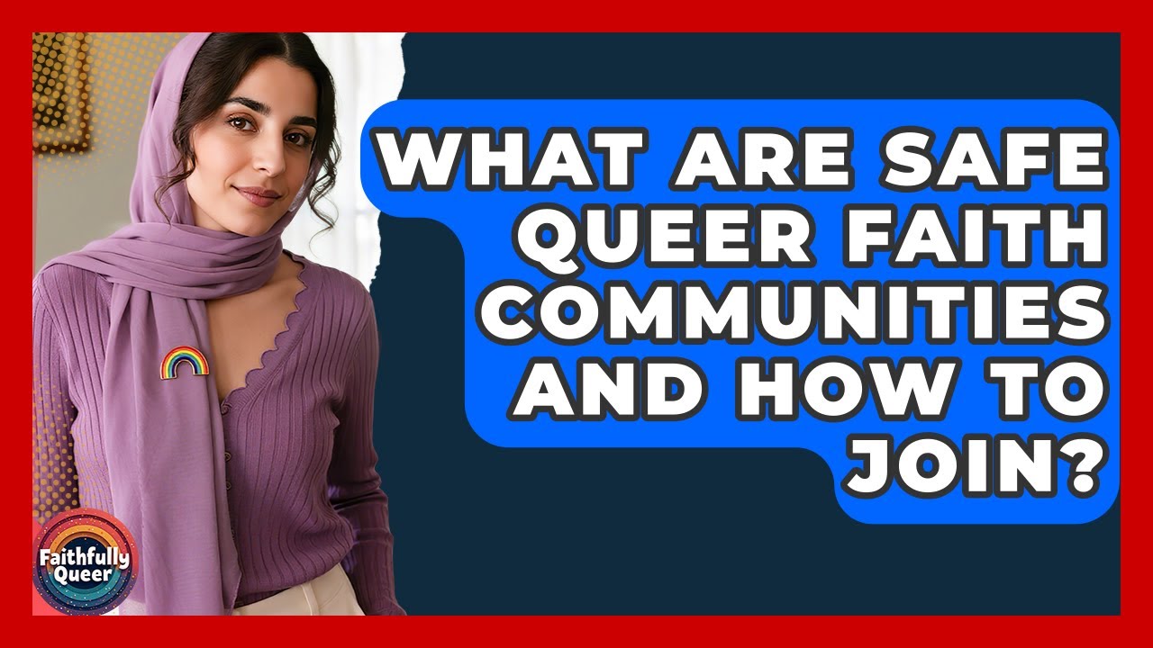 What Are Safe Queer Faith Communities And How To Join? - Faithfully ...