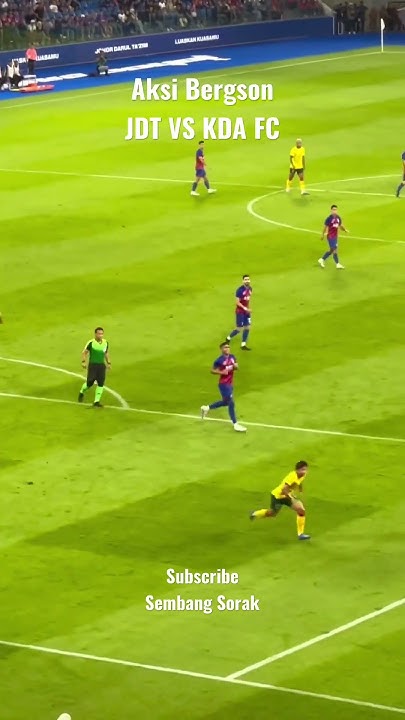 8 Aksi & Peluang Bergson JDT VS KDA FC #jdt #jdtfamily #kedahdarulamanfc - YouTube