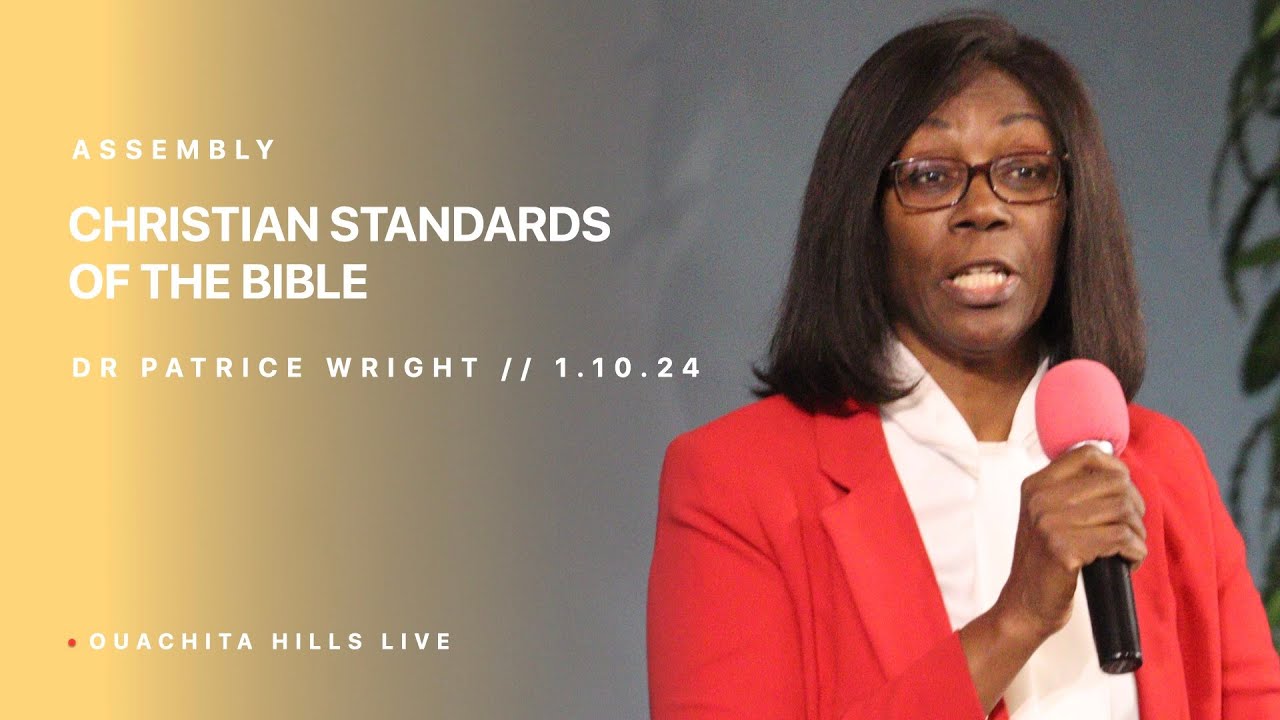 Christian Standards of the Bible - Dr Patrice Wright | Assembly | Ouachita Hills - YouTube